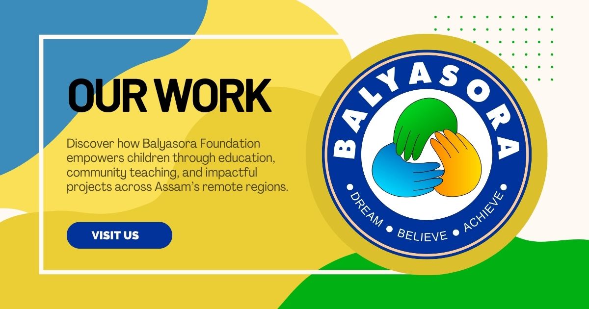 Our Work – Balyasora Foundation Initiatives in Assam